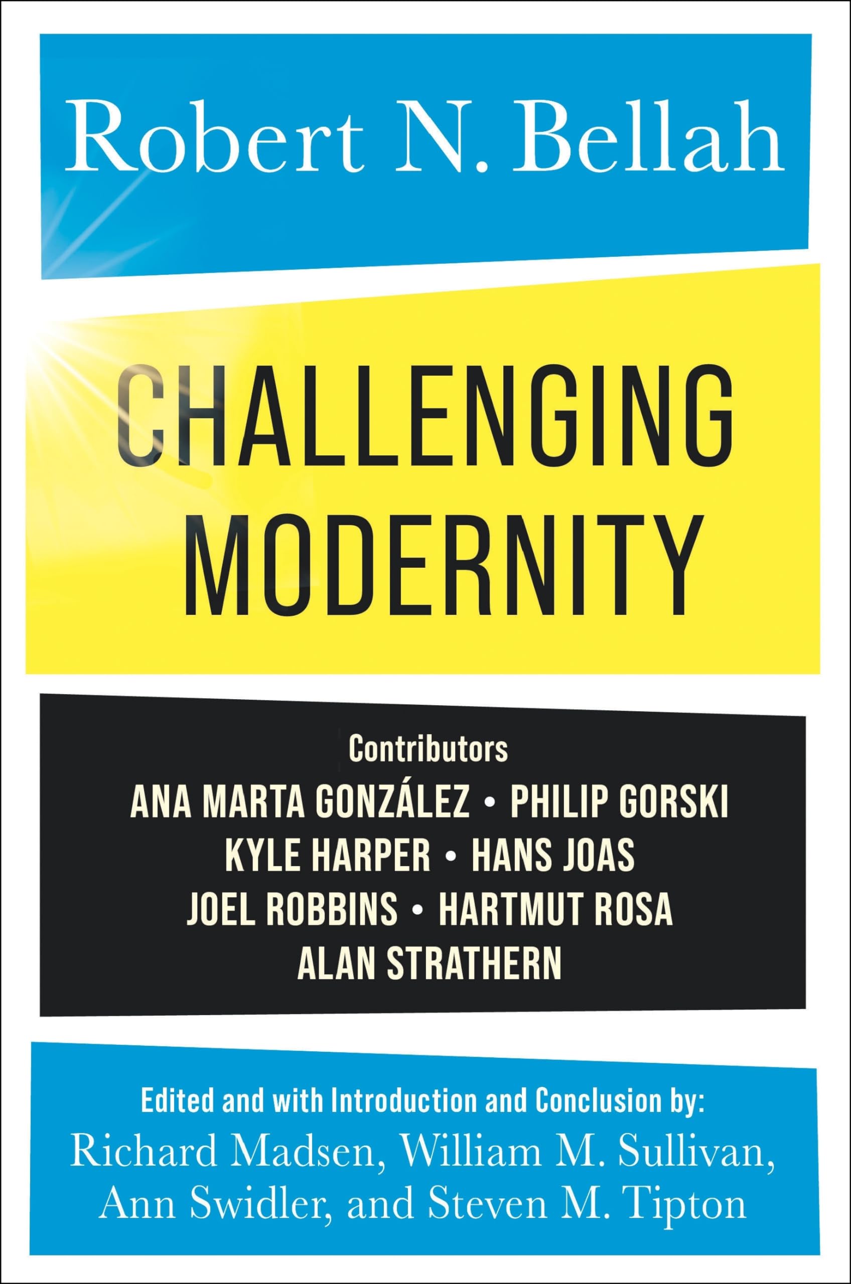 Challenging Modernity: Bellah, Robert N., Madsen, Richard, Sullivan ...