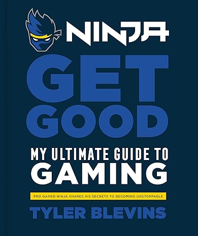 Amazon.com: Ninja: Get Good: My Ultimate Guide to Gaming: 9781984826756 ...