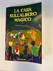 La casa sull'albero magico: L'avventura di quattro amici: Libri per bambini : Paniteli, Carlo ...