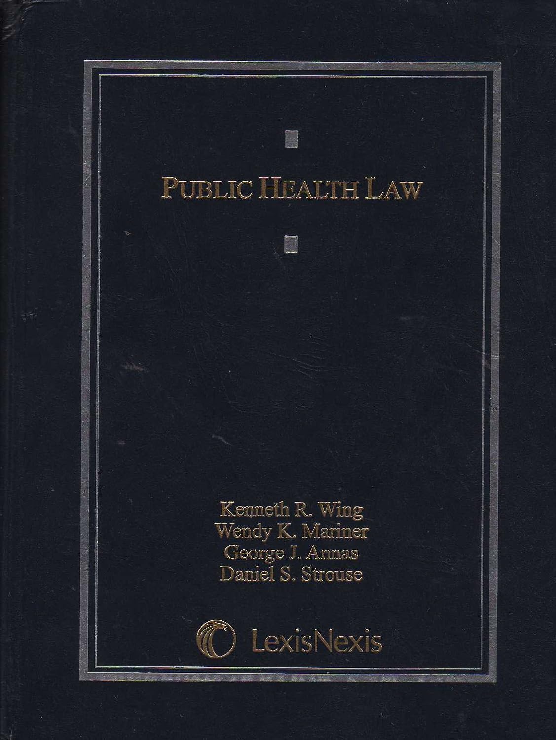 Public Health Law: Kenneth R. Wing, Wendy K. Mariner, George J. Annas ...