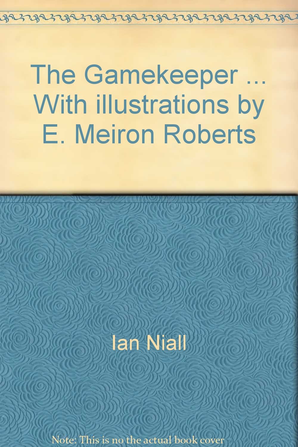 The Gamekeeper ... With illustrations by E. Meiron Roberts: Ian Niall ...