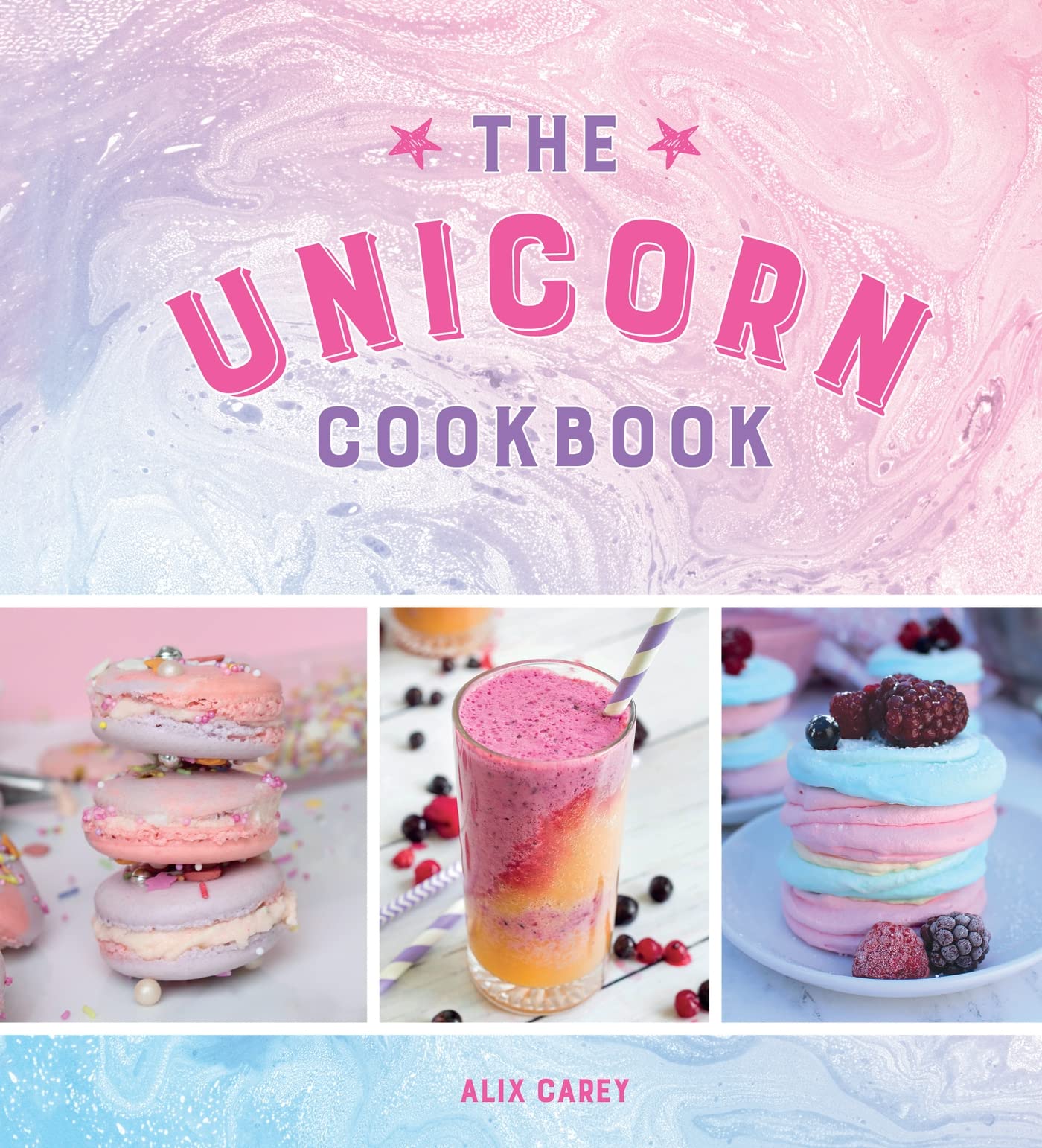 The Unicorn Cookbook: Magical Recipes for Lovers of the Mythical ...