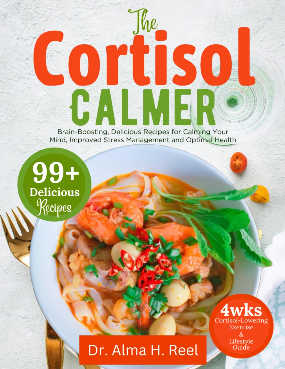 The Cortisol Calmer: Brain-Boosting, Delicious Recipes for Calming Your ...