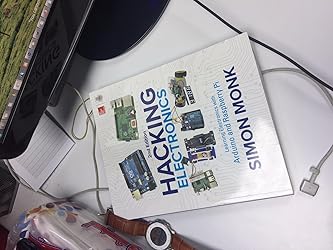 Hacking Electronics: Learning Electronics with Arduino and Raspberry Pi, Second Edition: Monk ...