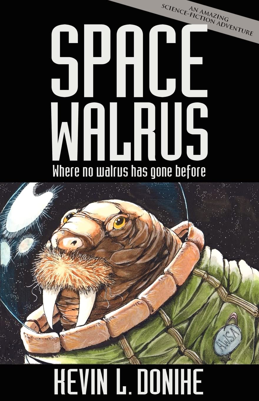 Space Walrus: Donihe, Kevin L: 9781621050285: Amazon.com: Books