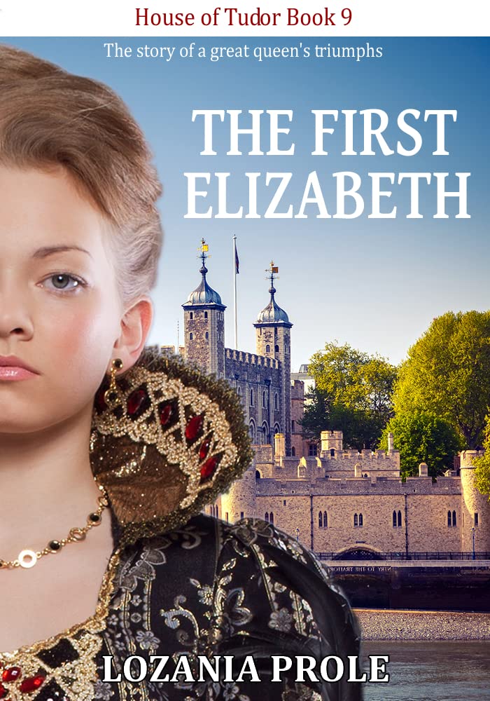 The First Elizabeth (Elizabeth I) (House of Tudor Book 9) eBook : Prole ...