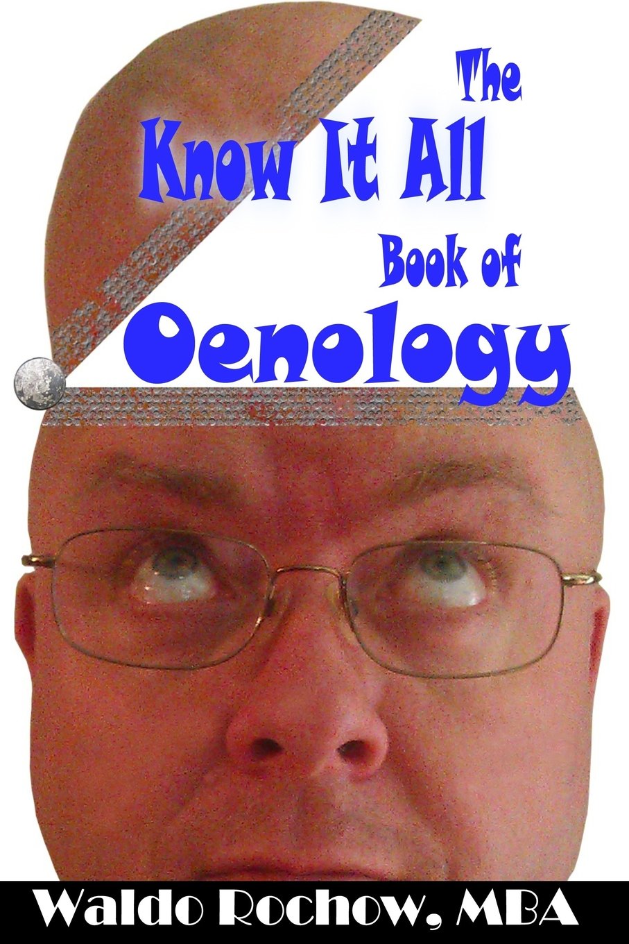 The Know It All Book of Oenology (The Know It All Books): Rochow, Waldo ...