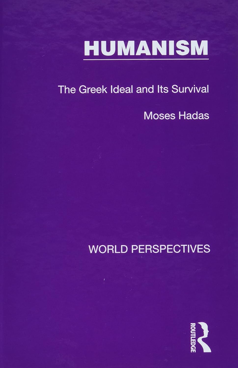 Amazon.com: Humanism: The Greek Ideal and Its Survival (World ...