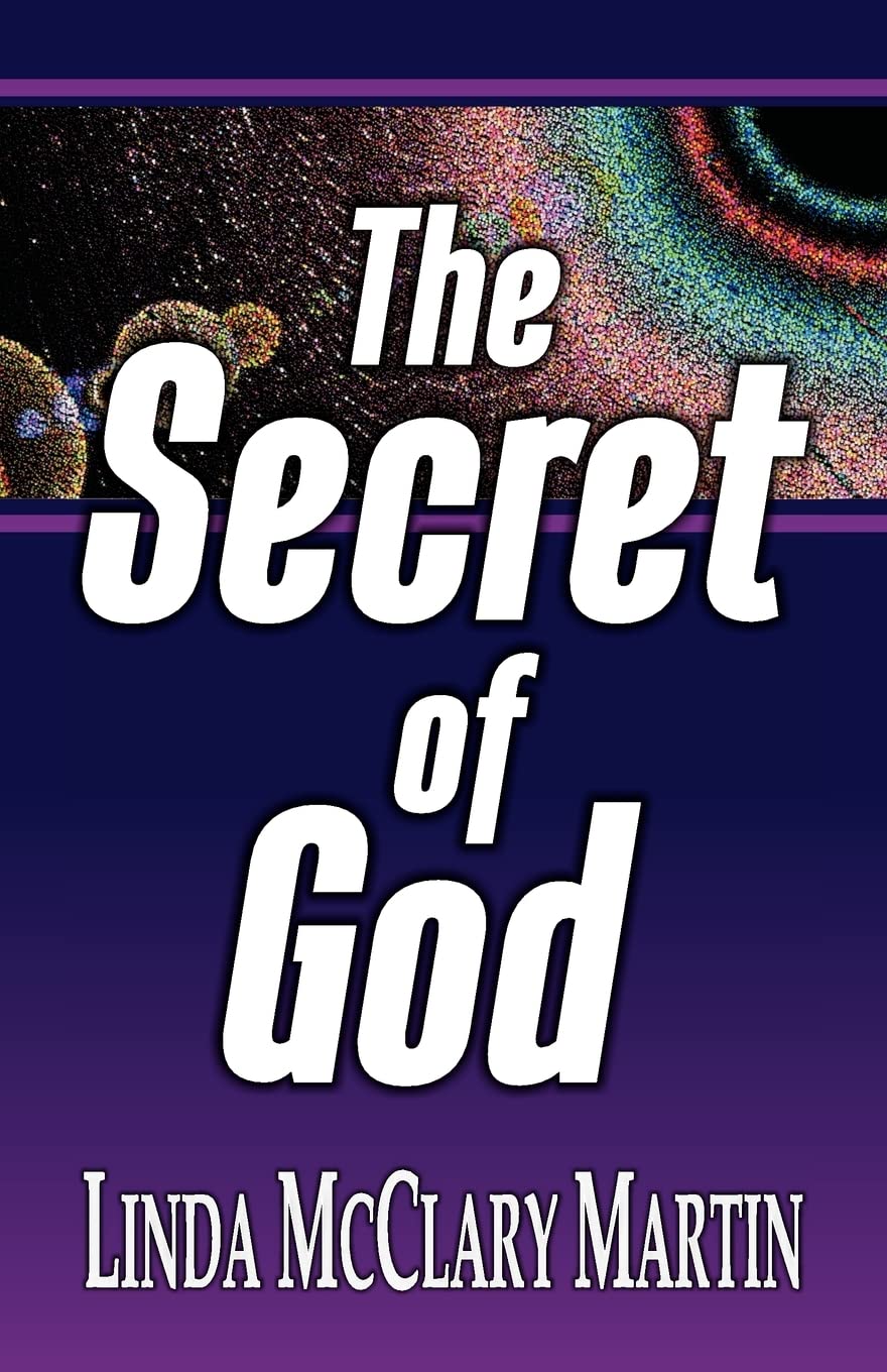 The Secret of God: Martin, Linda McClary: 9780981965734: Amazon.com: Books