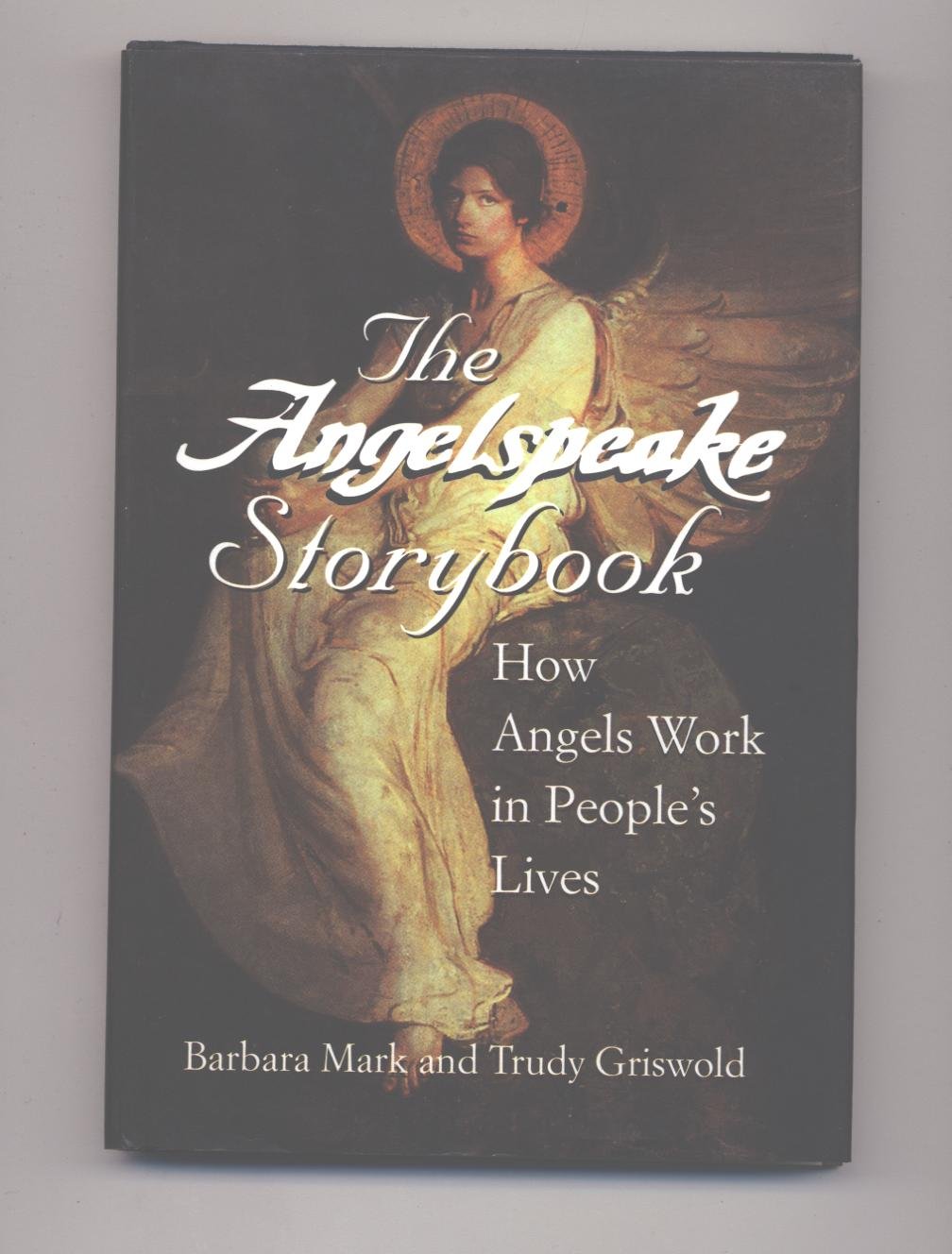 The Angelspeake Storybook How Angels Work in People's Lives: Barbara ...
