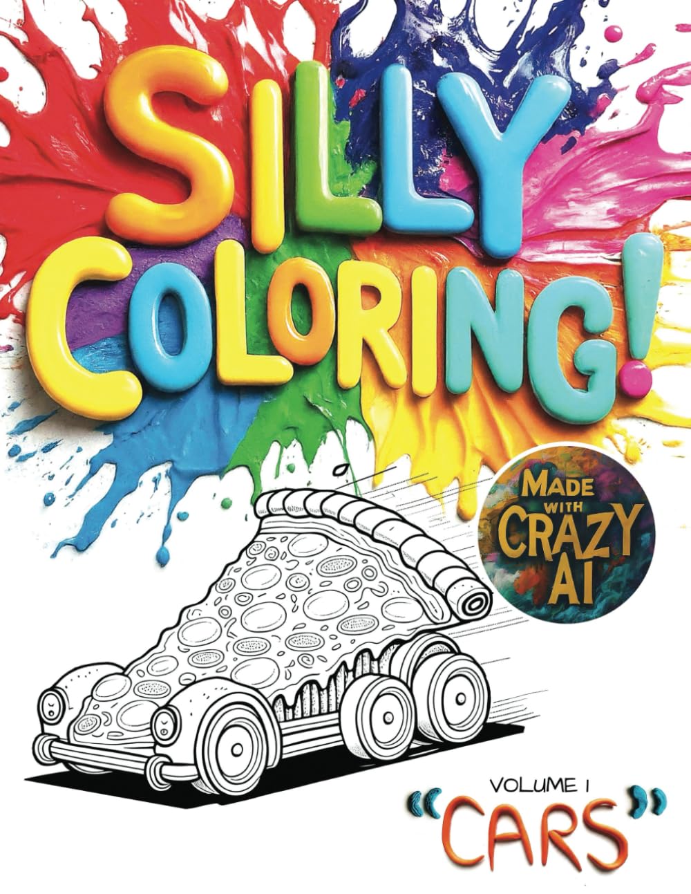 Silly Coloring - Volume 1 - Cars: A Giggle-Inducing Funny, Zany, and ...