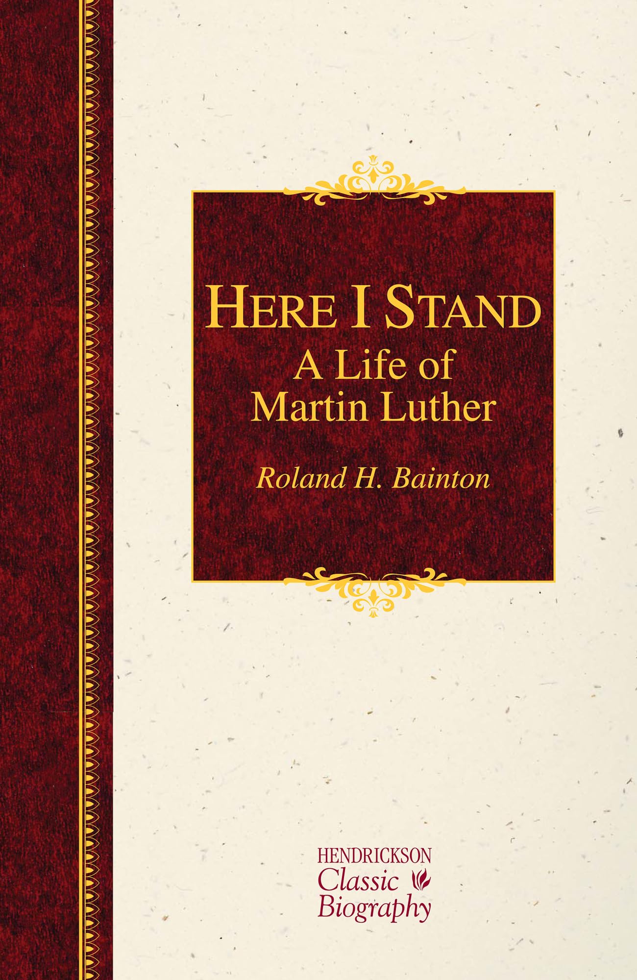 Here I Stand: A Life of Martin Luther: Bainton, Roland H ...