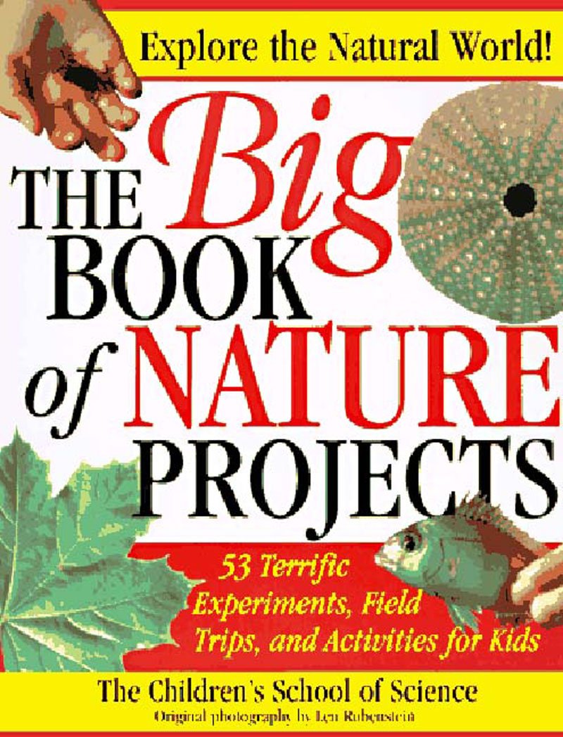 The Big Book of Nature Projects: Children's School of Science (Woods ...