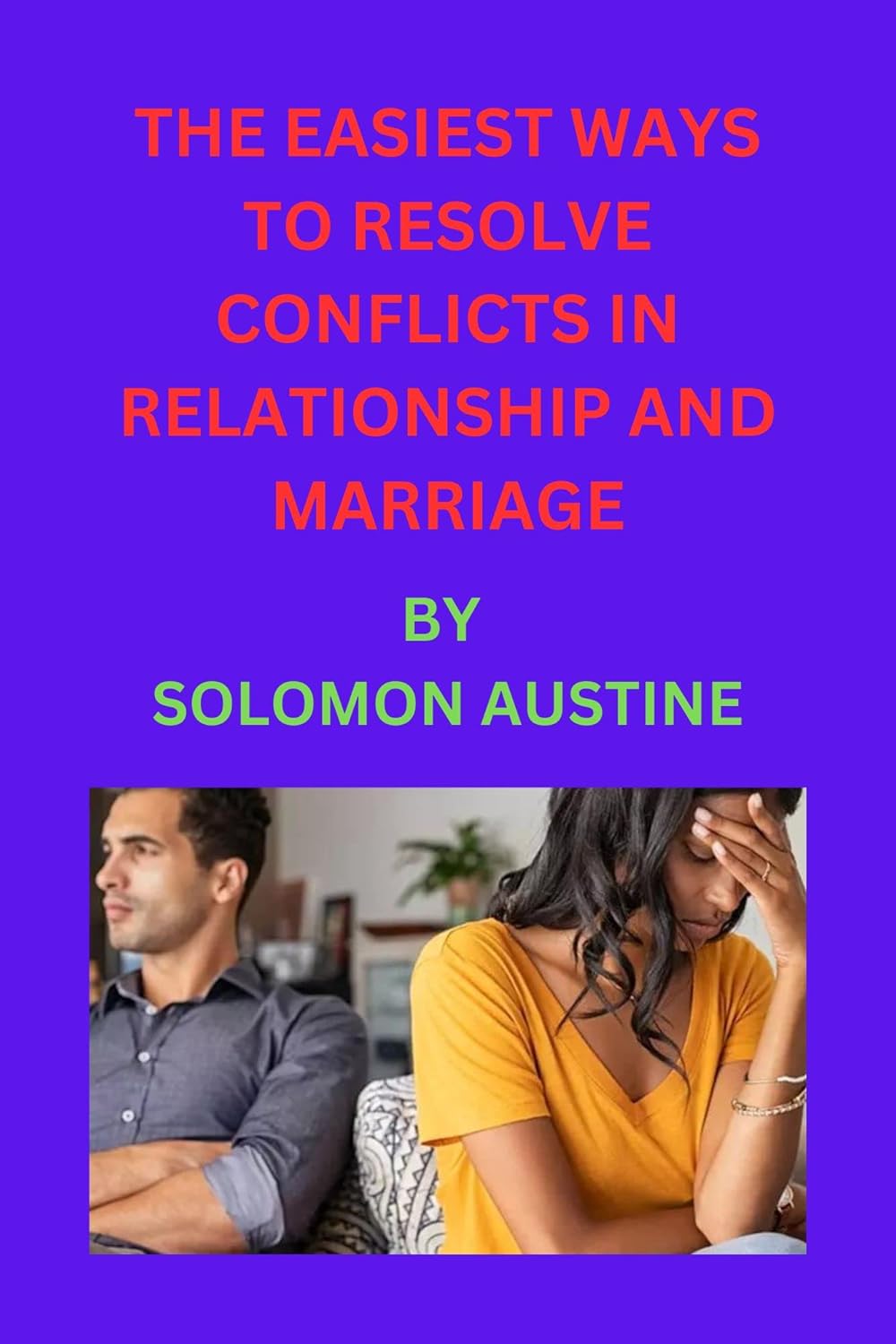 THE EASIEST WAYS TO RESOLVE CONFLICTS IN RELATIONSHIP AND MARRIAGE: THE ...