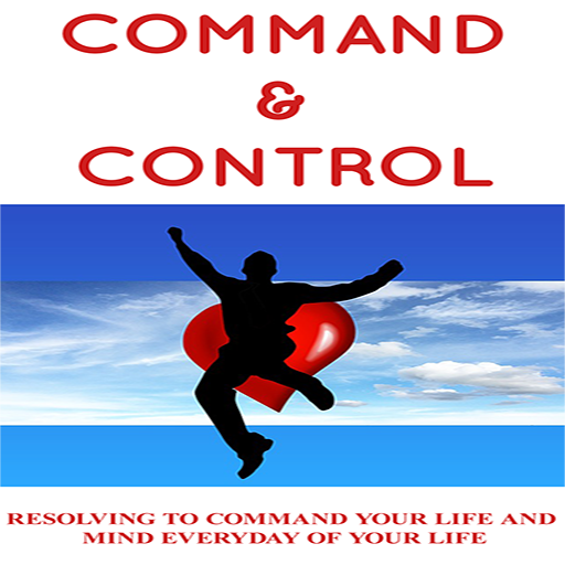 Command And Control : Resolving To Command Your Life And Mind Everyday ...