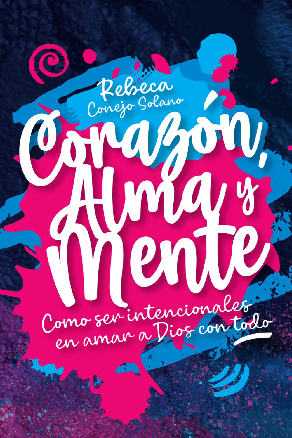 Amazon.com: Corazón, Alma y Mente: Como ser intencionales en amar a ...