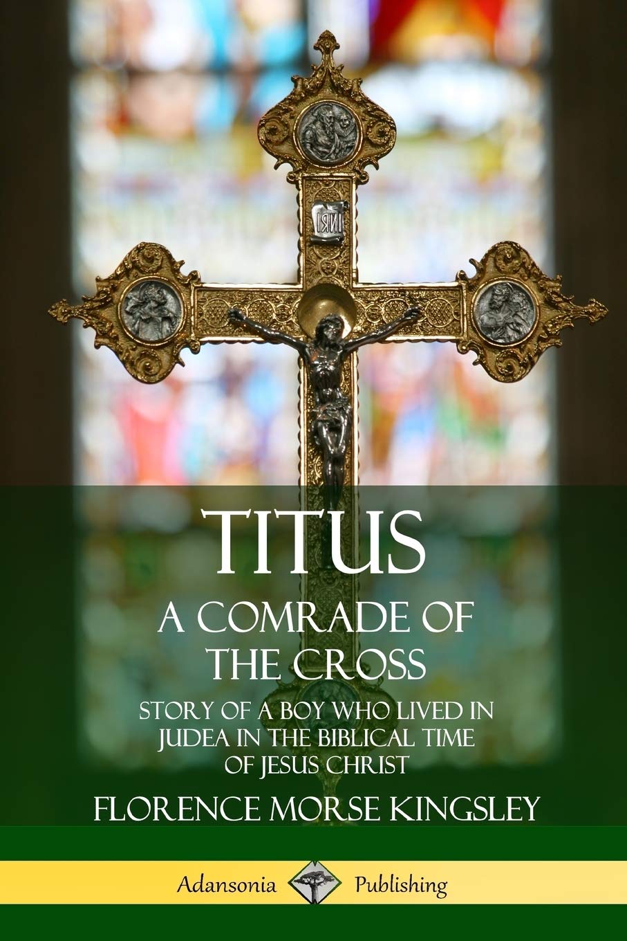 Buy Titus: A Comrade of the Cross; Story of a Boy Who Lived in Judea in ...
