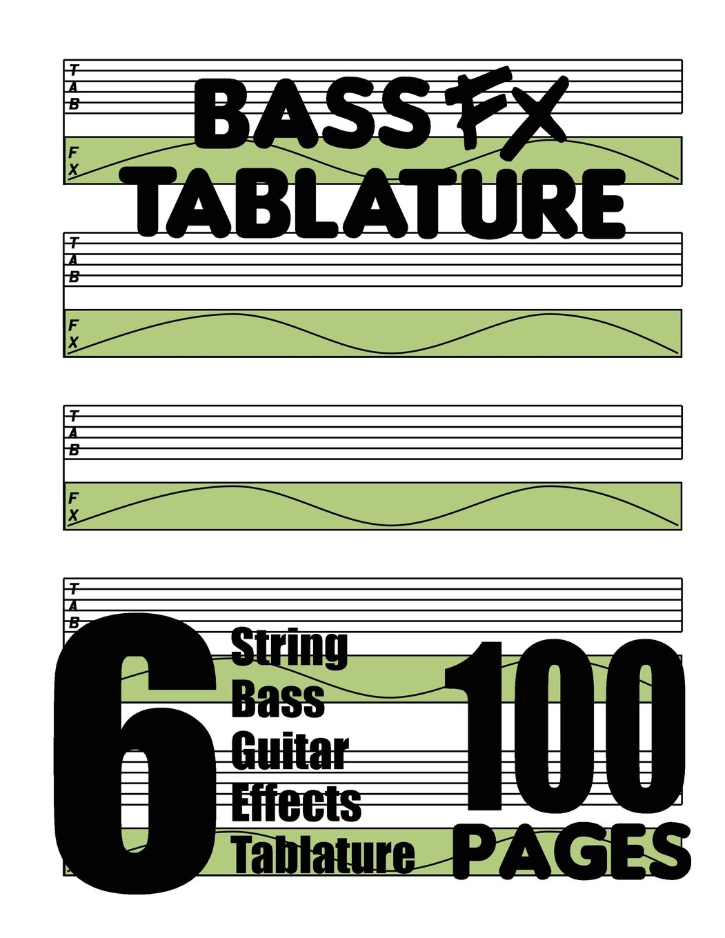 Bass FX Tablature 6-String Bass Guitar Effects Tablature 100 Pages: FX ...