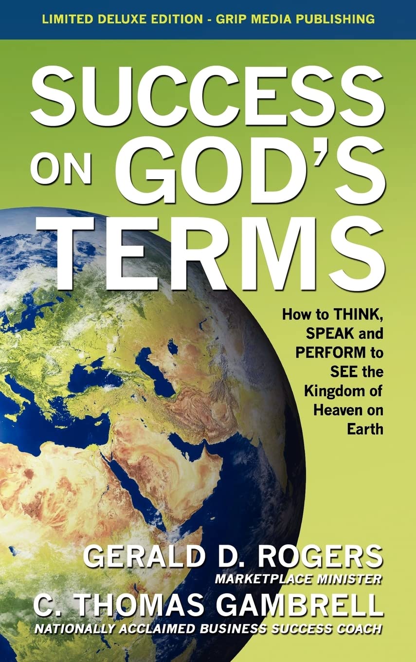 Success on God's Terms: How to THINK, SPEAK and PERFORM to SEE the ...