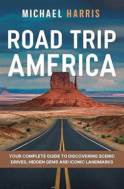 Amazon.com: Road Trip America: Your Complete Guide to Discovering Scenic Drives, Hidden Gems and ...