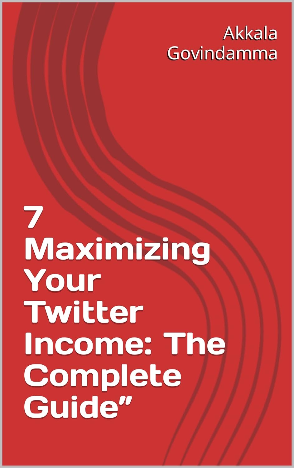 Amazon.com: 7 Maximizing Your Twitter Income: The Complete Guide” eBook ...