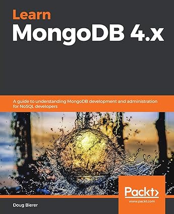 Learn MongoDB 4.x: A guide to understanding MongoDB development and ...