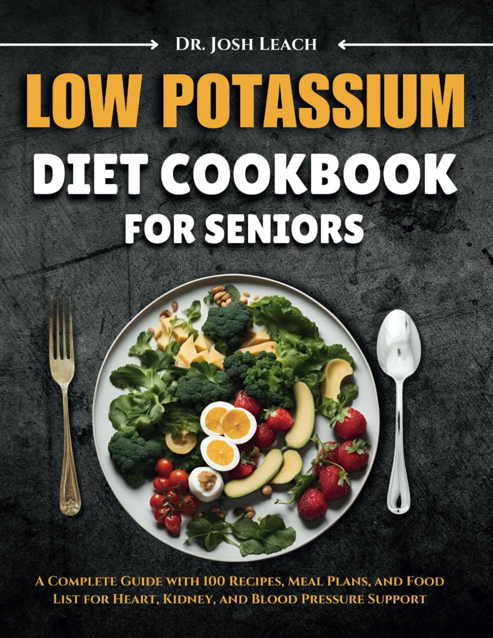 Low Potassium Diet Cookbook for Seniors: A Complete Guide with 100 ...