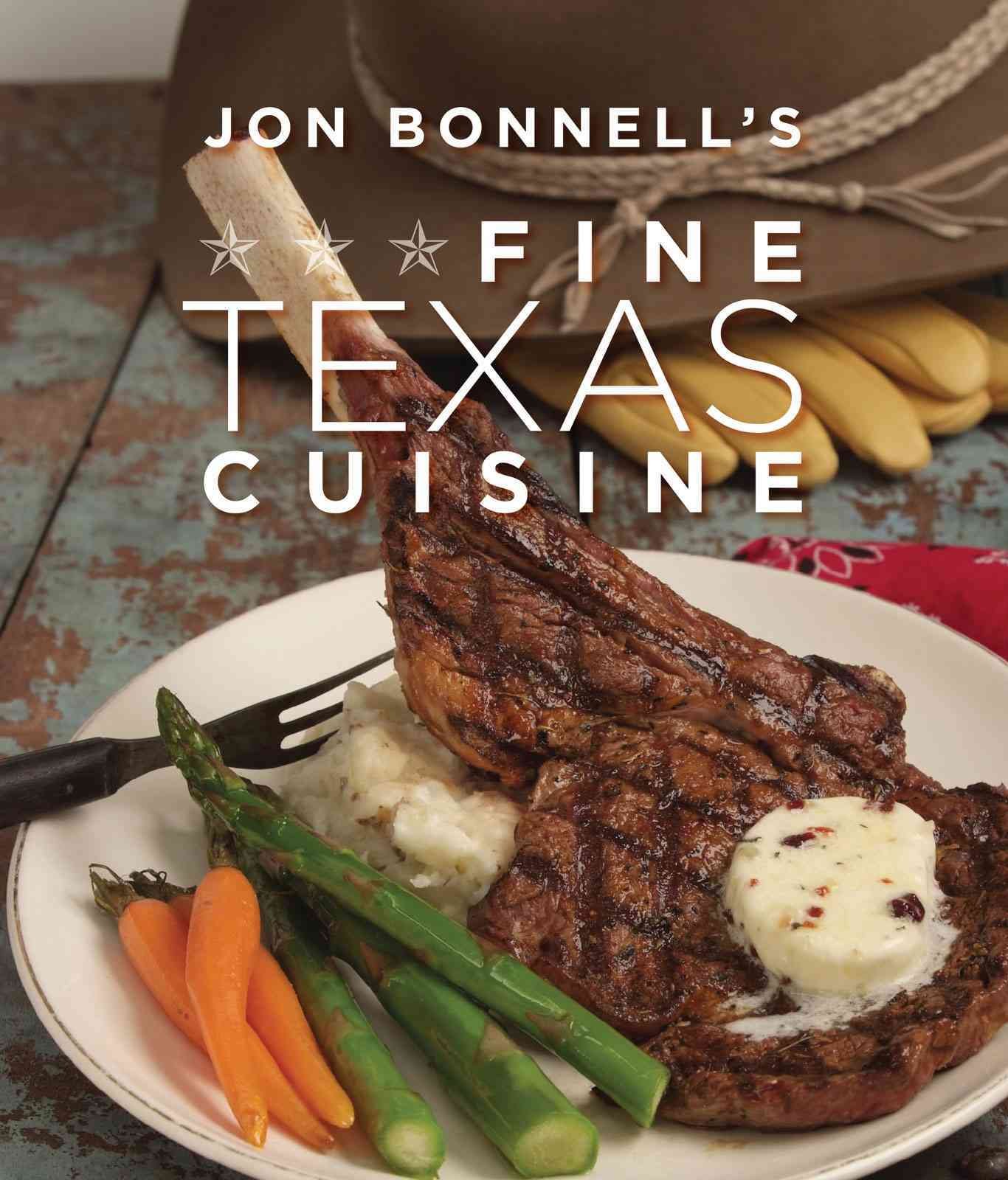 Jon Bonnell's Fine Texas Cuisine: Bonnell, Jon: 9781423605232: Amazon ...