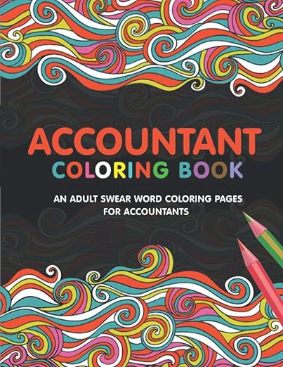 Amazon.com: Accountant Coloring Book: A Snarky & Humorous Accounting ...