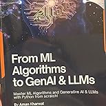 From ML Algorithms to GenAI & LLMs: Master ML Algorithms and Generative ...