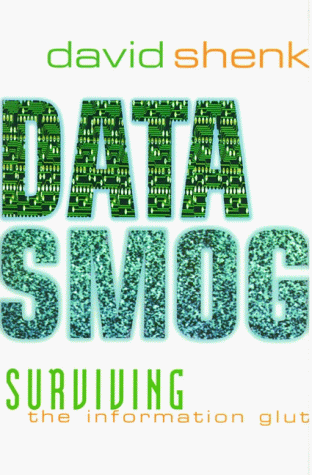 Data Smog: Surviving the Information Glut: Shenk, David: 9780060187019 ...