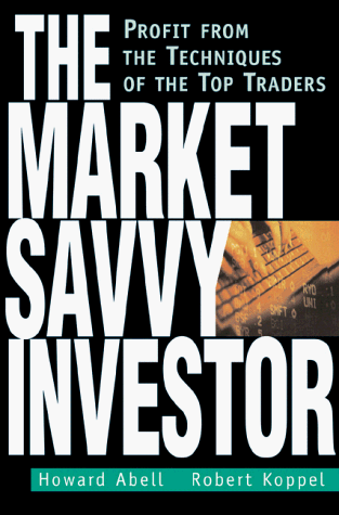 The Market Savvy Investor: Profit from the Techniques of the Top ...
