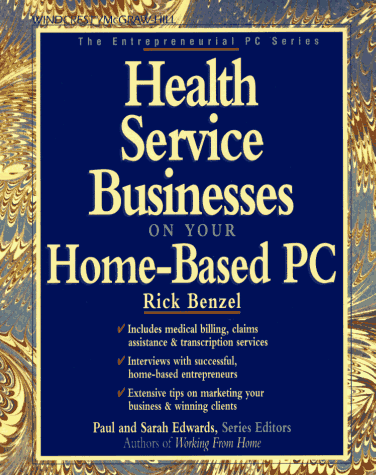 Health Service Businesses on Your Home Based PC: Rick Benzel ...