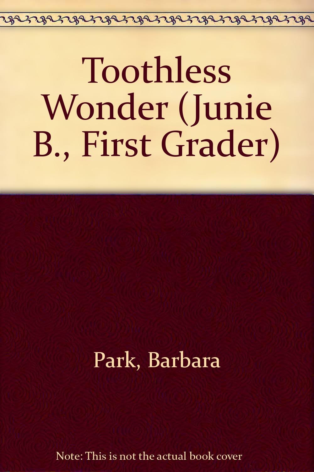 Toothless Wonder (Junie B., First Grader): Park, Barbara: 9780606293907 ...