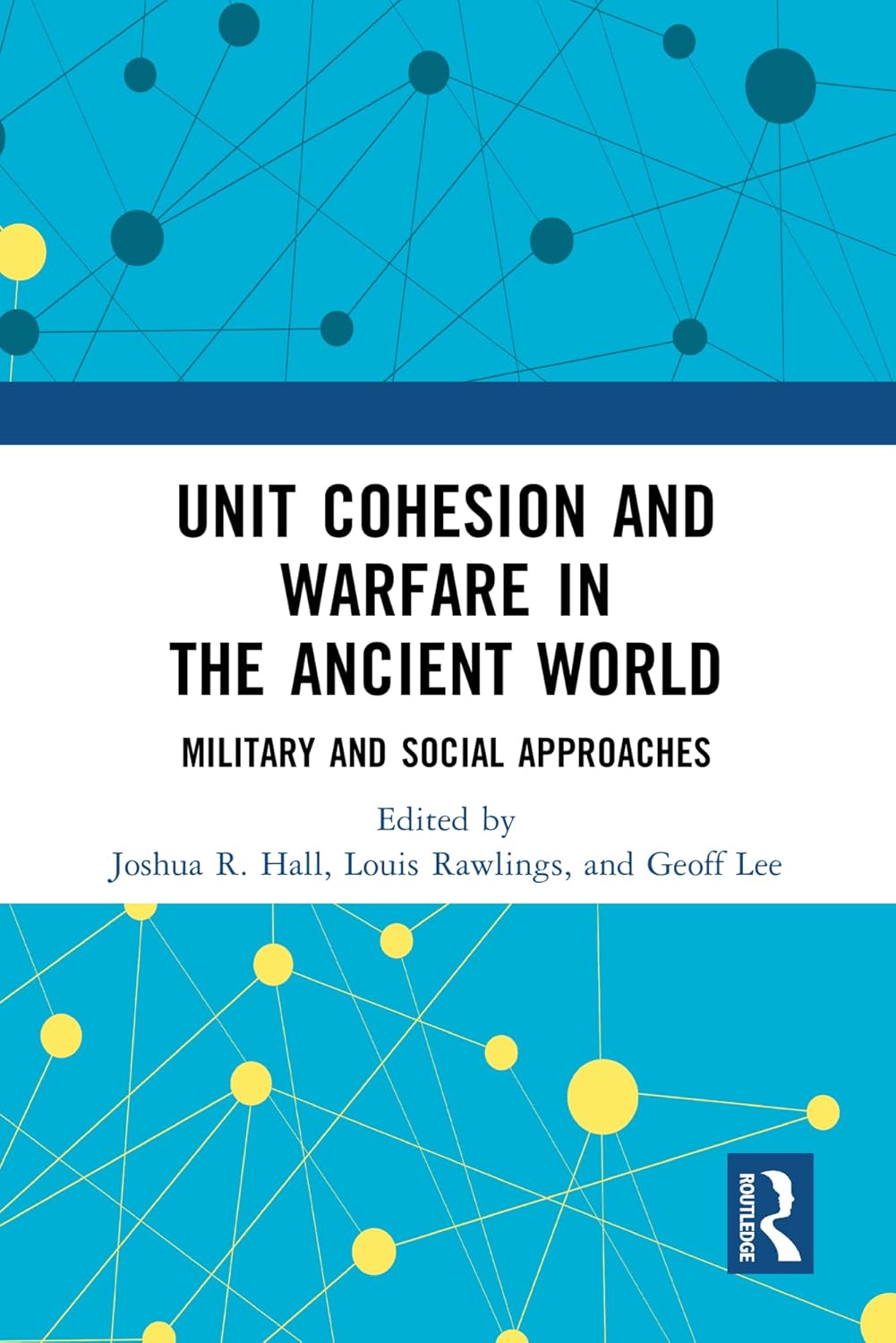 Unit Cohesion and Warfare in the Ancient World: Military and Social ...
