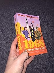 1968: The Year that Rocked the World: Amazon.co.uk: Kurlansky, Mark ...