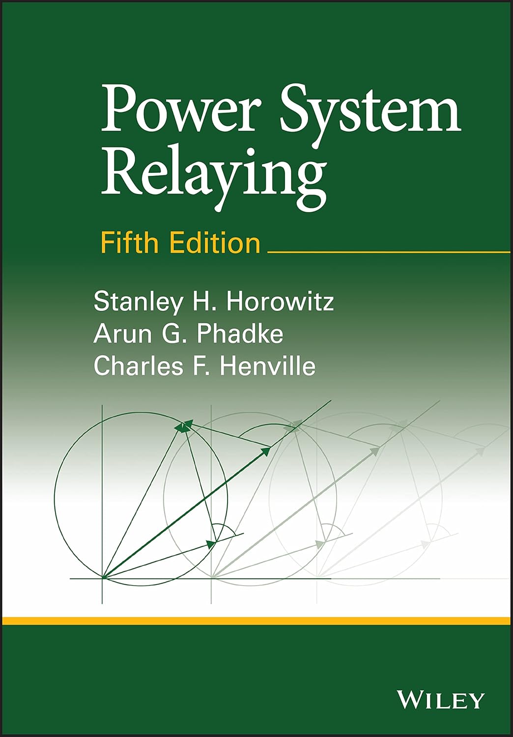 Power System Relaying: Horowitz, Stanley H., Phadke, Arun G., Henville ...