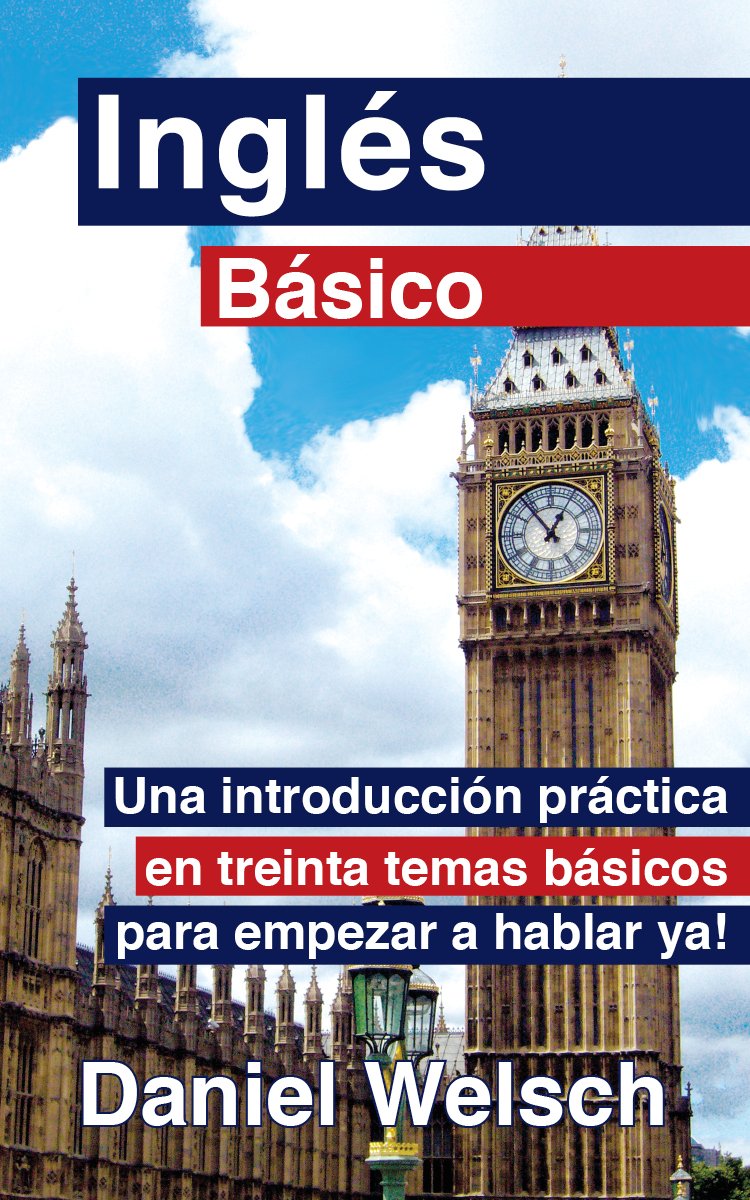 Inglés Básico (Spanish Edition) eBook : Welsch, Daniel: Amazon.co.uk ...