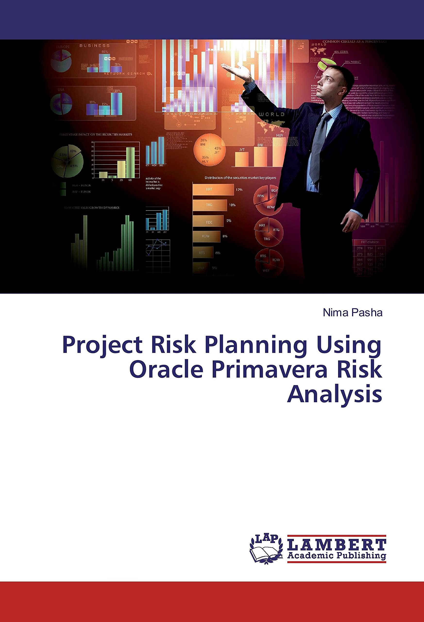 Project Risk Planning Using Oracle Primavera Risk Analysis: Pasha, Nima ...