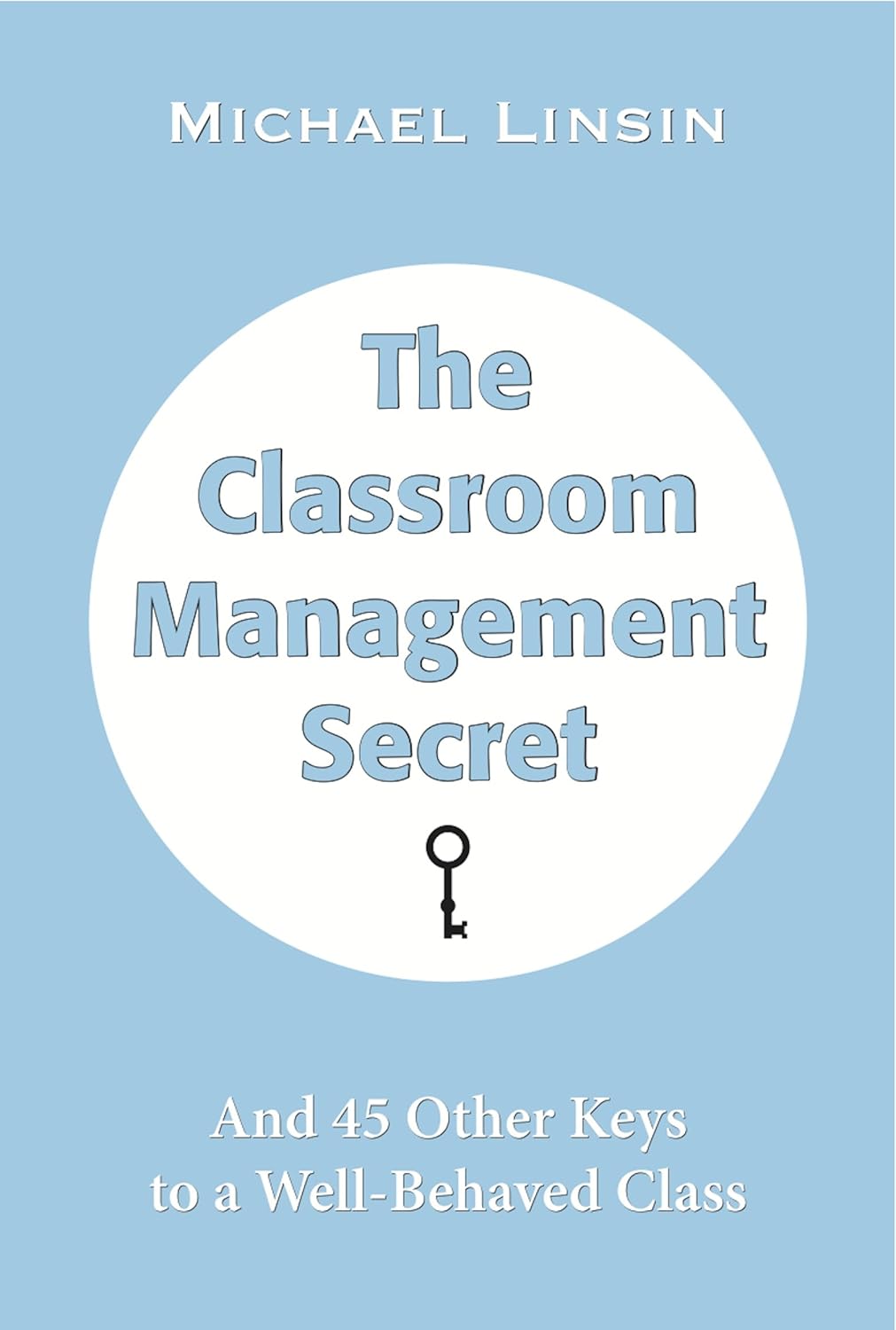 Amazon.com: The Classroom Management Secret: And 45 Other Keys to a ...