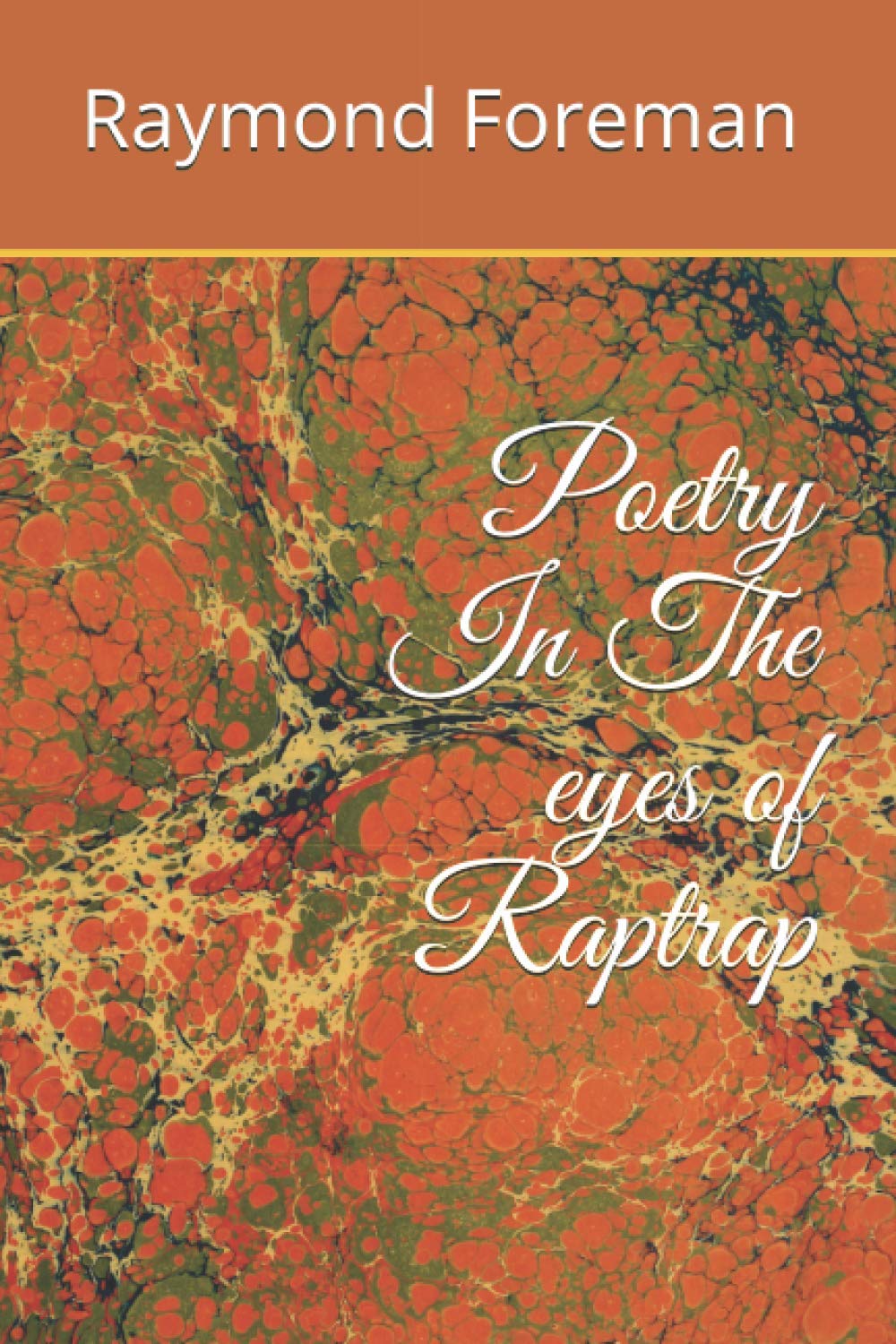Poetry In The eyes Of Raptrap: Foreman, Raymond Burt, Foreman, Raymond ...