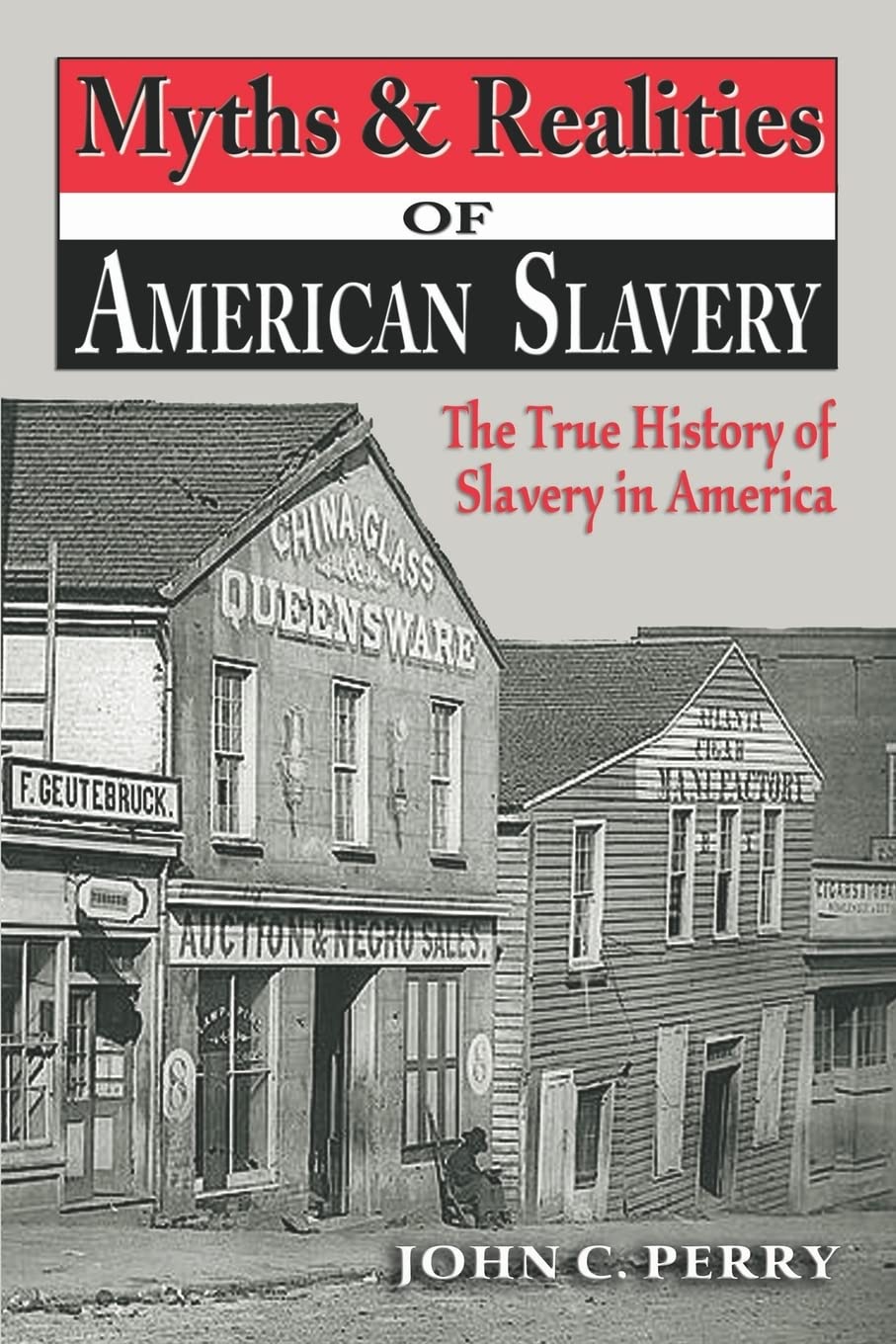 Myths & Realities of American Slavery: The True History of Slavery in ...