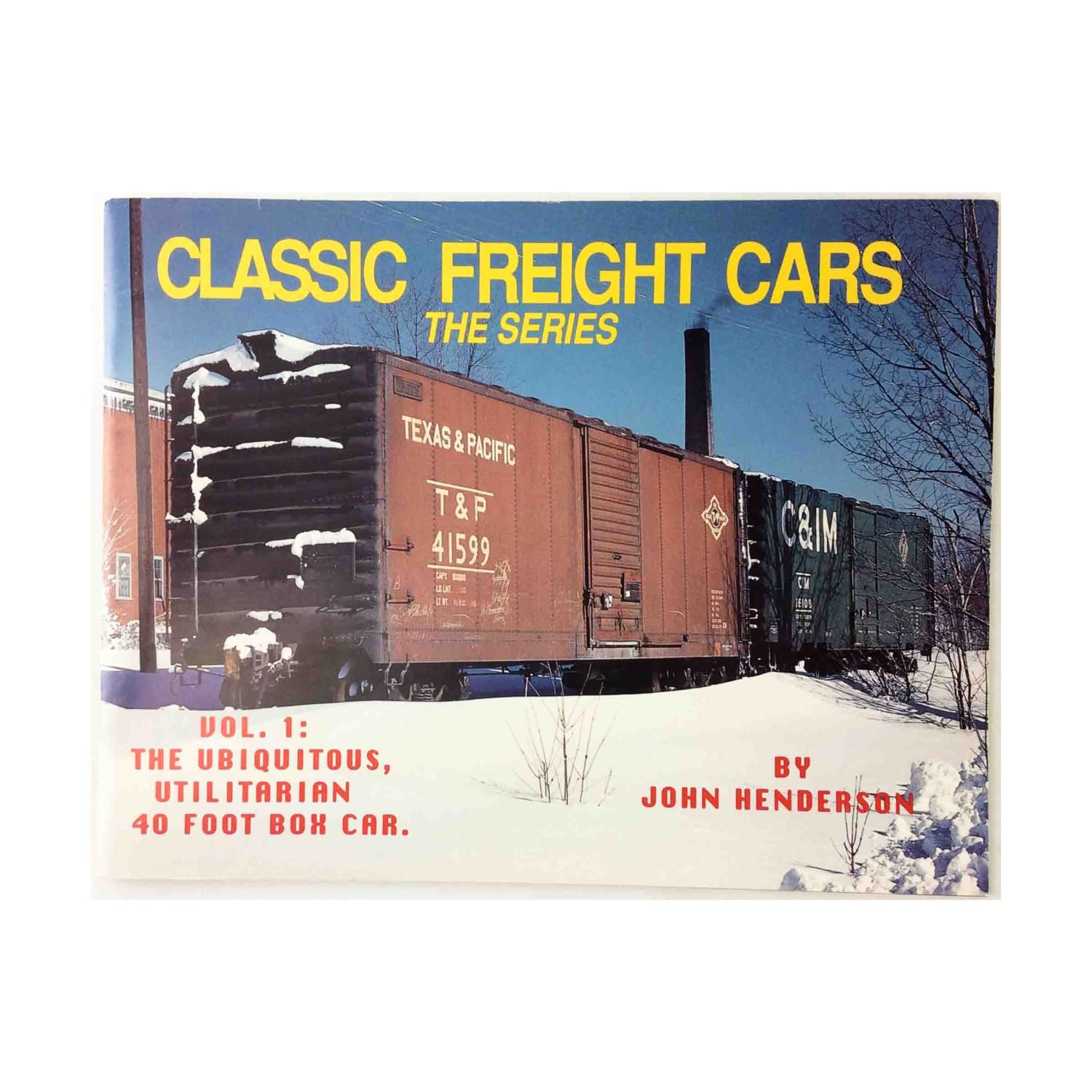 Classic Freight Cars, Vol. 1: 40 Foot Box Cars: John Henderson ...