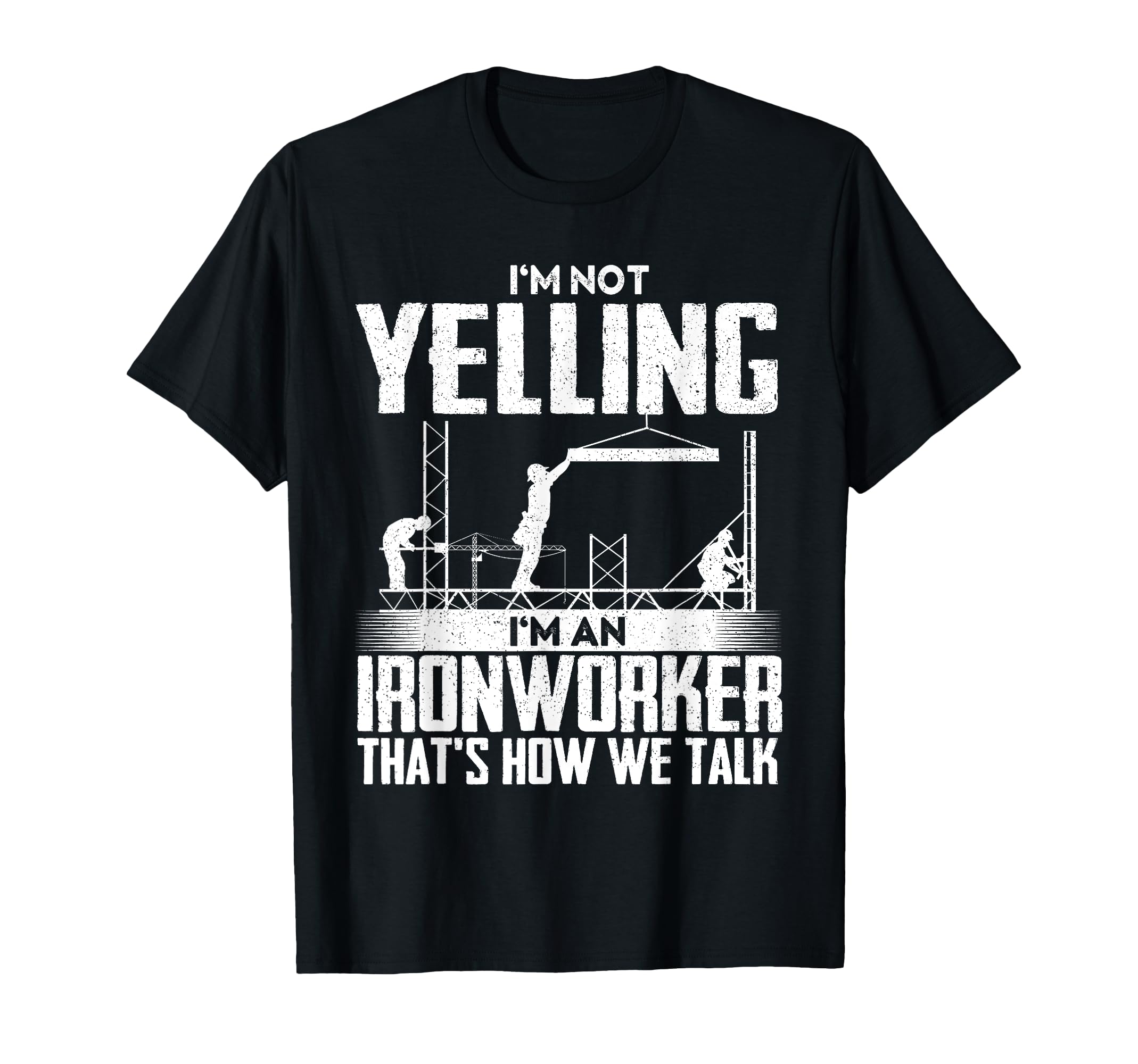 Amazon.com: I'm Not Yelling I'm An Ironworker - Rodbuster Ironworking T ...