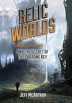 Amazon | Relic Worlds - Lancaster James and the Secret of the Padrone Key | McArthur, Jeff ...