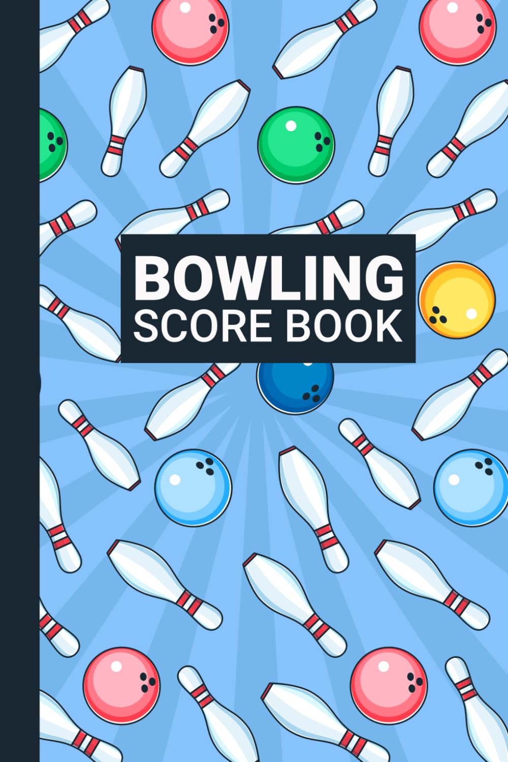 Bowling Score Book: Bowling Score Sheets and a Log Book For League ...