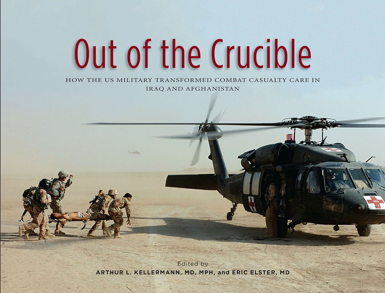 Out of the Crucible: How the Us Military Transformed Combat Casualty ...