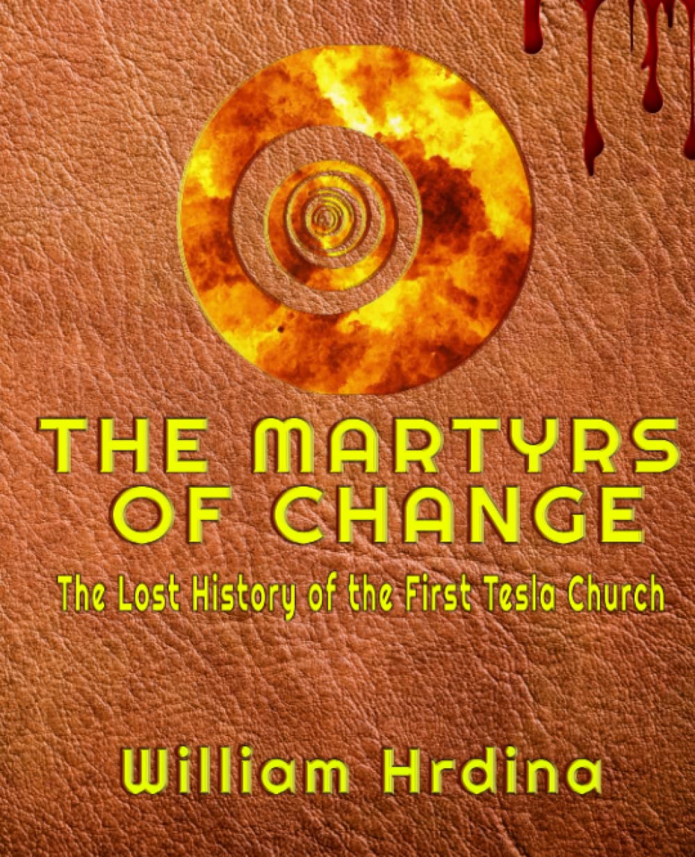 The Martyrs of CHANGE: The Lost History of the First Tesla Church ...