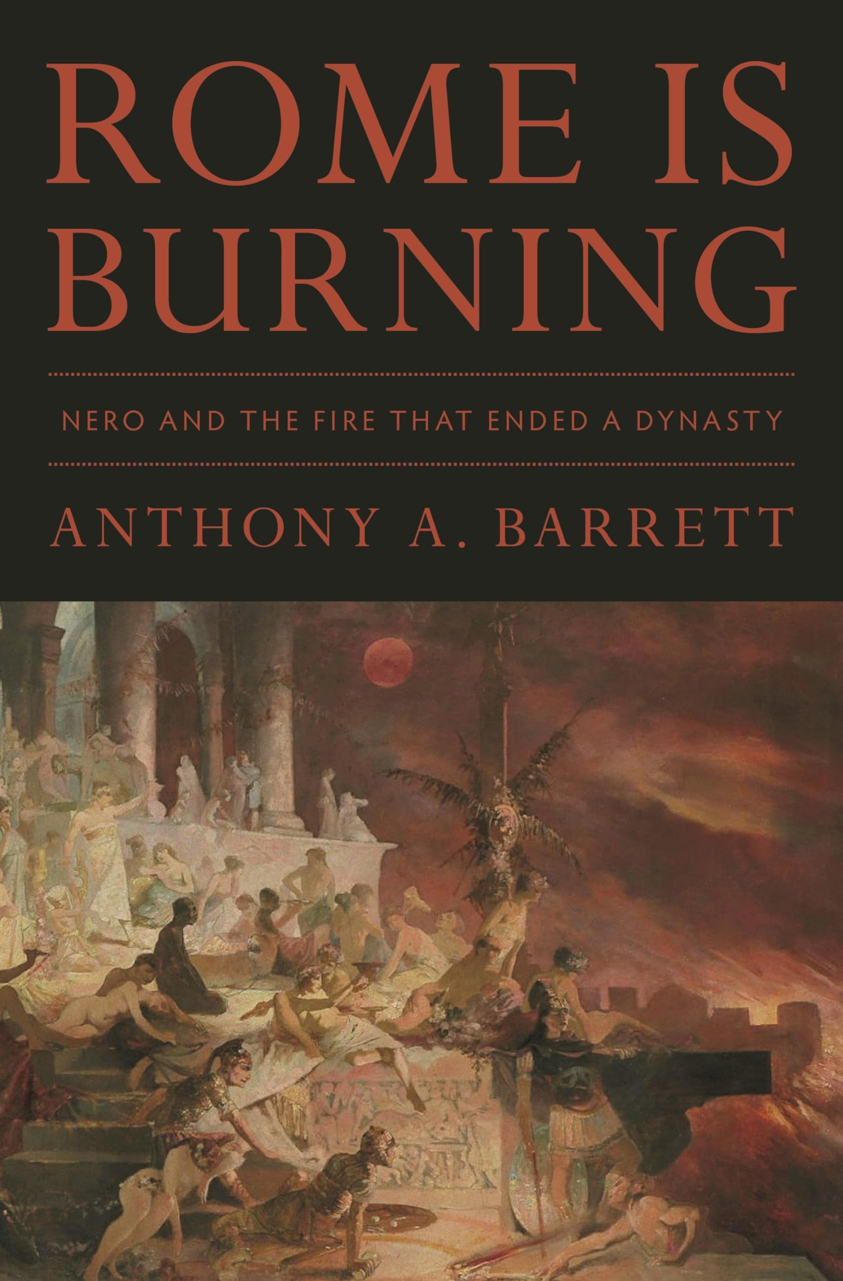 Rome Is Burning: Nero and the Fire That Ended a Dynasty (Turning Points ...