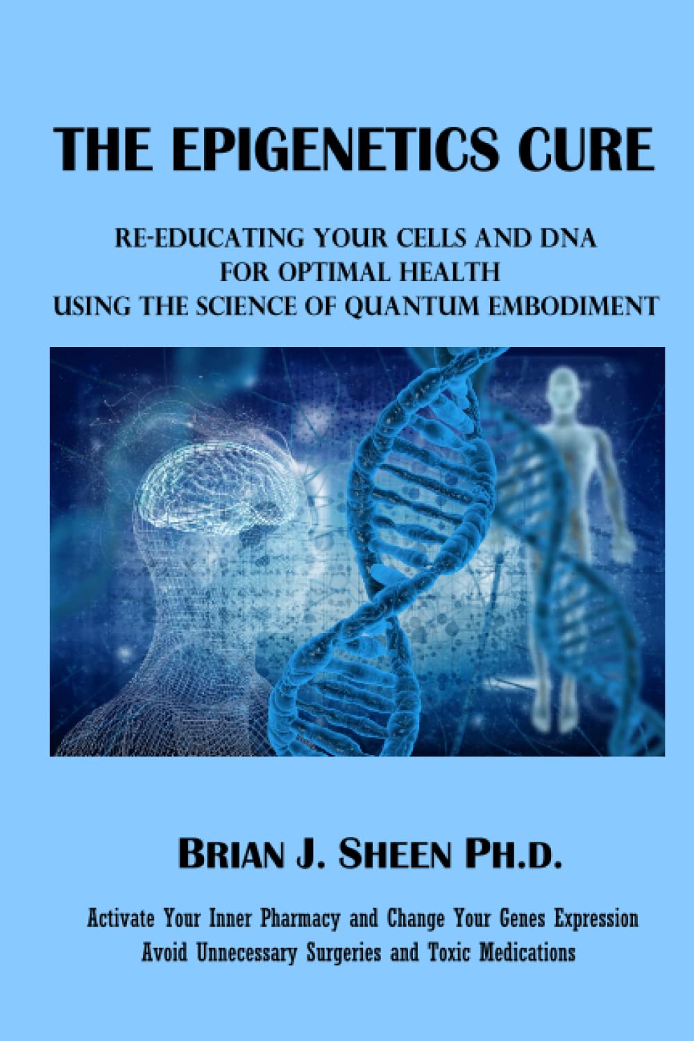 The Epigenetics Cure: Re-educating Your Cells and DNA for Optimal ...